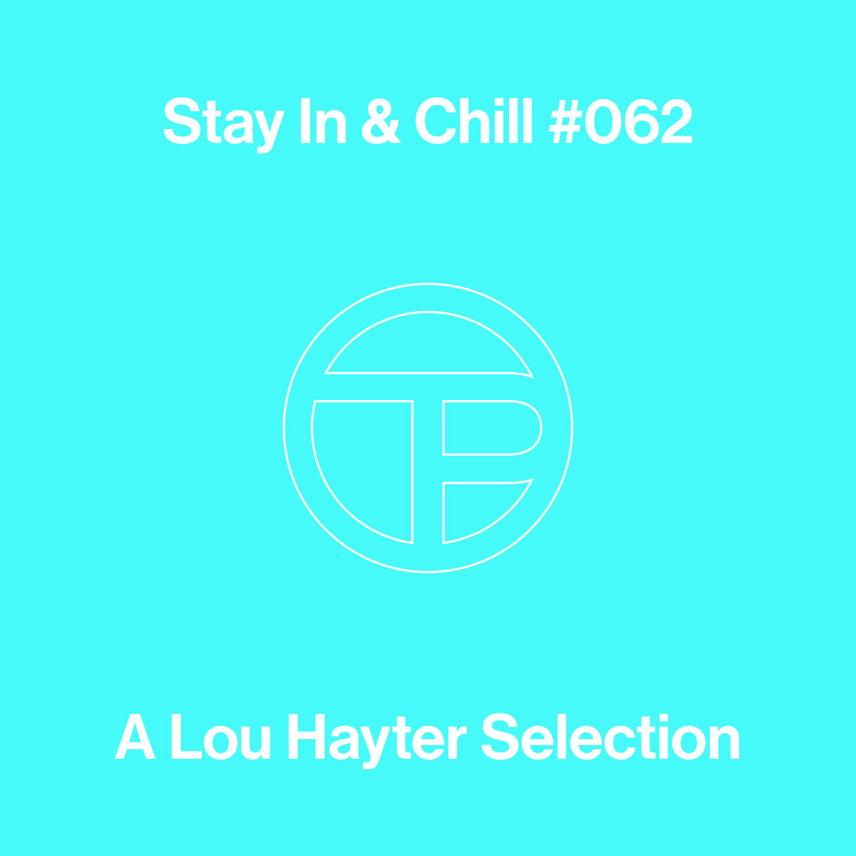 Stay In & Chill 062 A Lou Hayter Selection